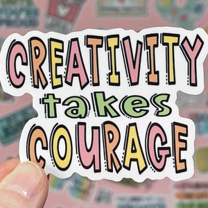 Creativity Takes Courage Sticker, Motivational Stickers, Inspirational ...