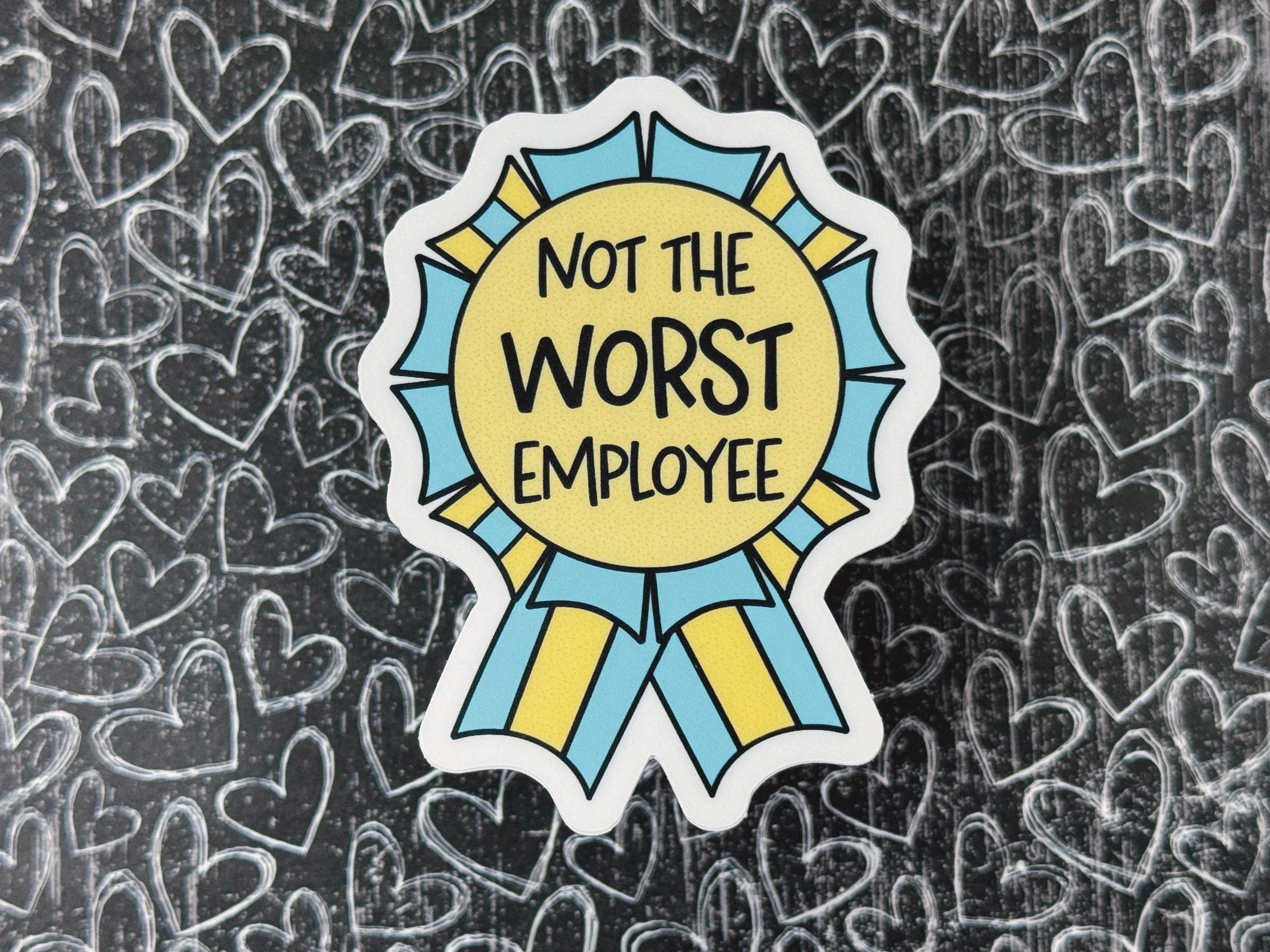 Not the Worst Employee Sticker, Funny Office Humor, Sarcastic Workplace ...
