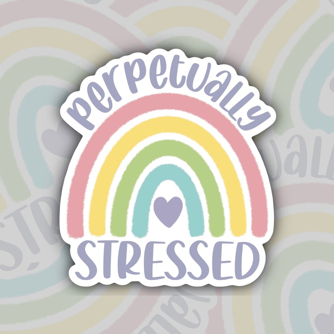 Perpetually Stressed Sticker, Rainbow Anxiety Sticker, Mental Health ...