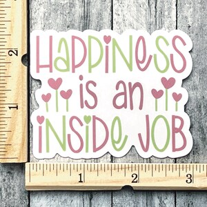 Happiness is an Inside Job Sticker, Spread Positivity Sticker ...