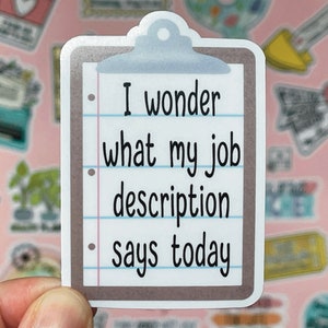 I Wonder What My Job Description Says Today Sticker, Work Humor Decal ...