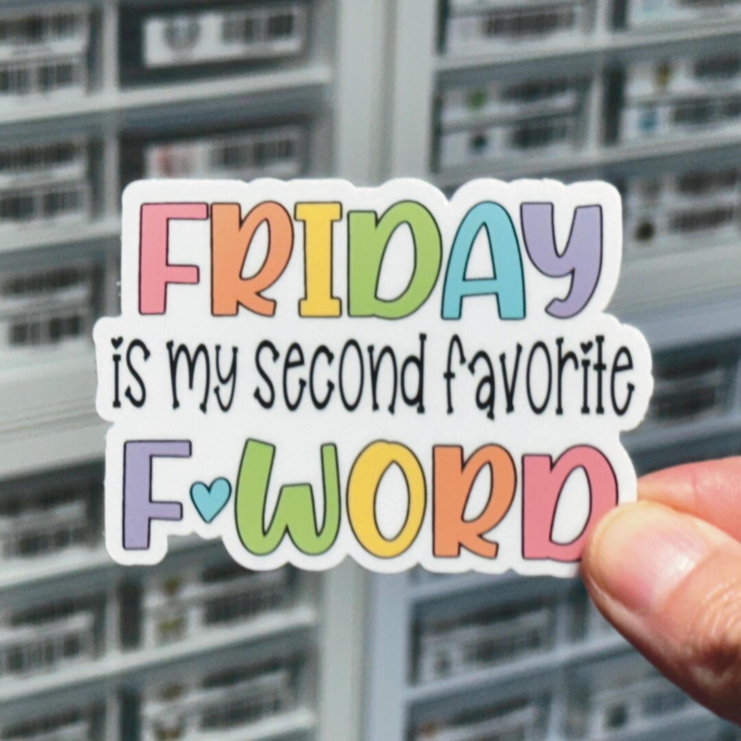 Friday is My Second Favorite F Word Sticker, TGIF Decal, F-word Sticker ...