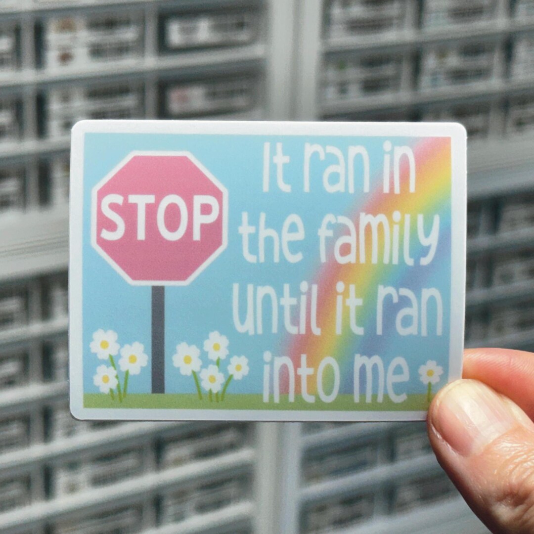 It Ran in the Family Until It Ran Into Me Sticker, Encouraging Stickers ...