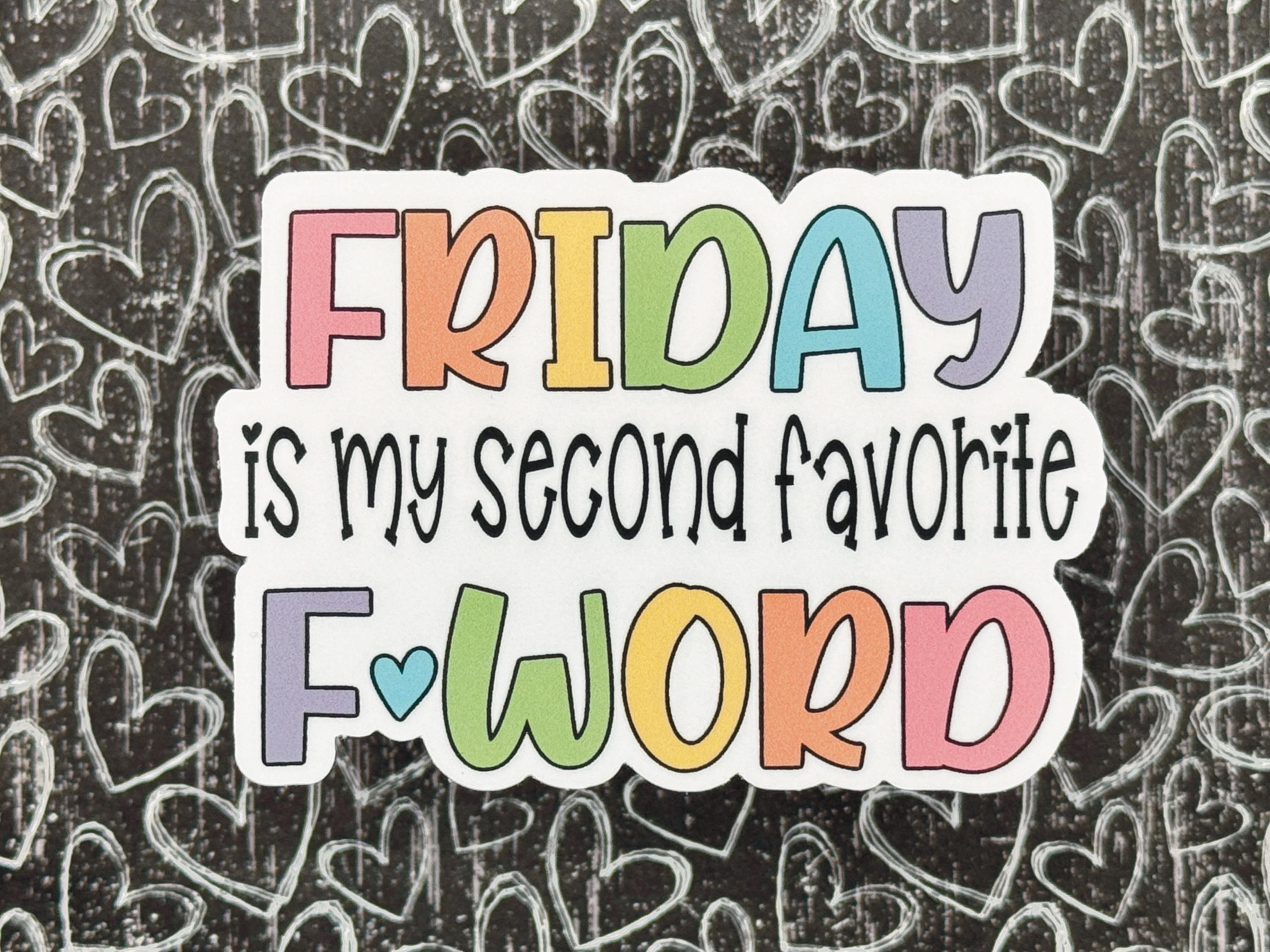 Friday is My Second Favorite F Word Sticker, TGIF Decal, F-word Sticker ...