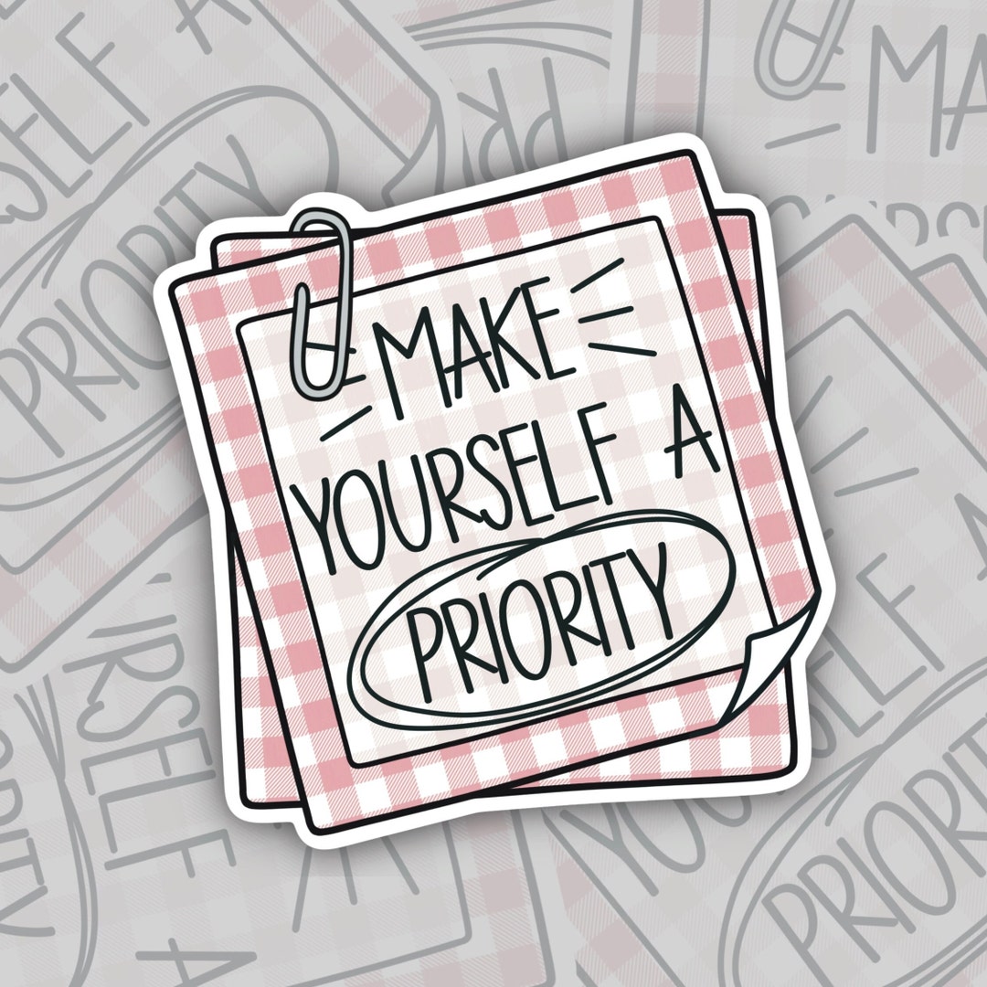 Make Yourself a Priority Sticker Sticky Note Reminder - Etsy