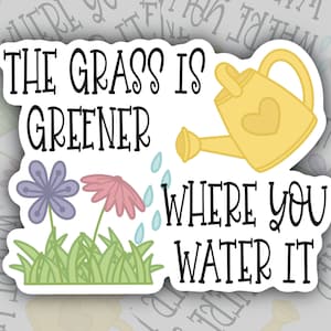 The Grass is Greener Where You Water It Sticker Watering Can - Etsy