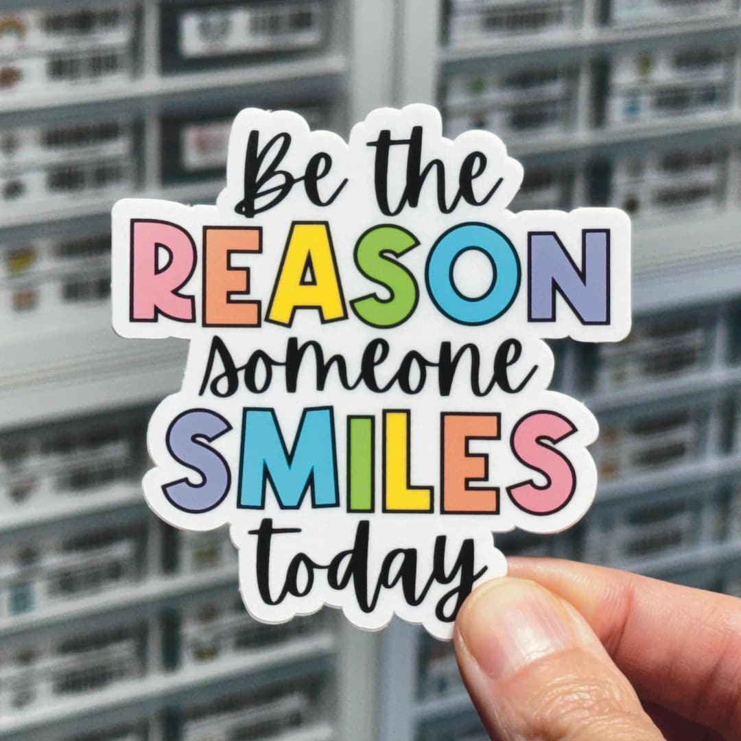 Be the Reason Someone Smiles Sticker, Positive Motivational Decal ...