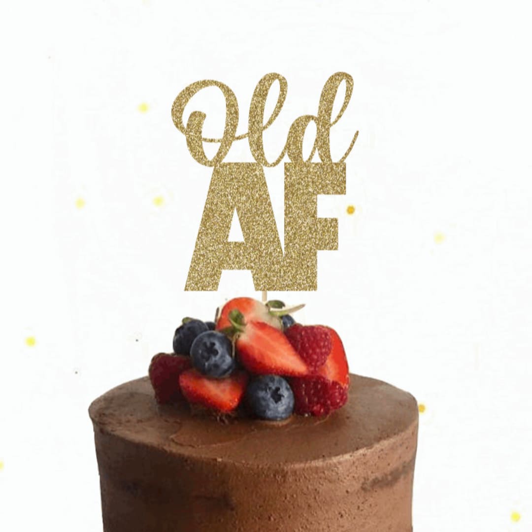 Old AF Birthday Cake Topper - Etsy