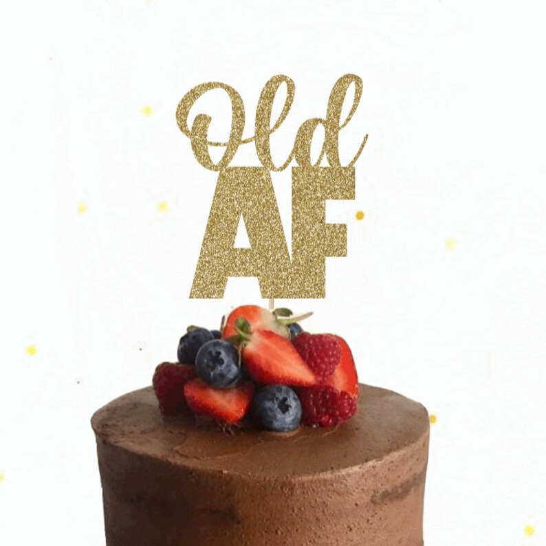 Old AF Birthday Cake Topper - Etsy
