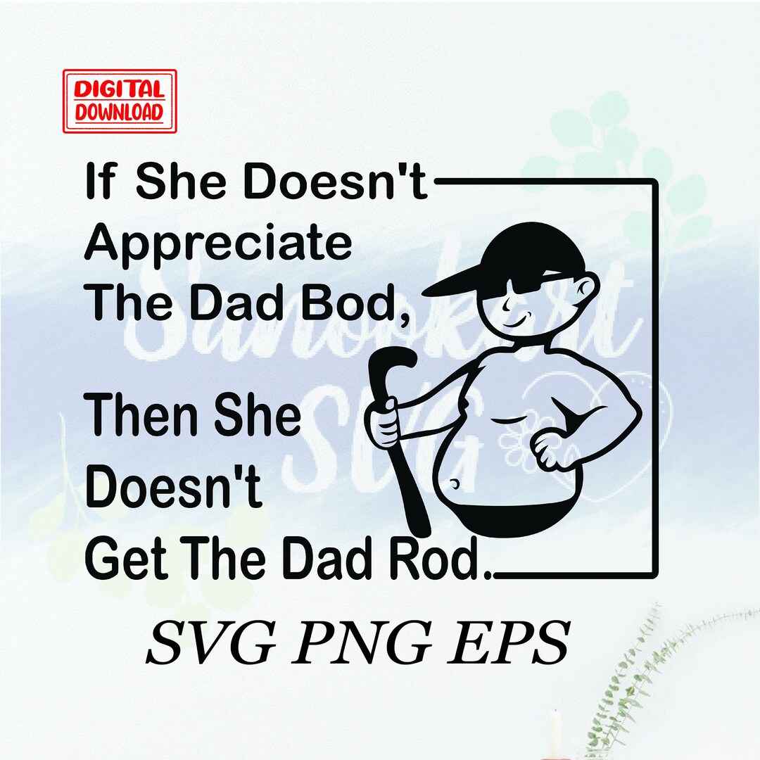 The Dad Rod Svg, If She Doesn't Appreciate, Father's Day Svg, Get the ...