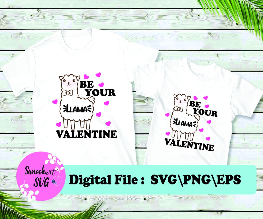 Valentine Day Svg, Cute Llama Svg, Llama Be Your Valentine Svg Png ...