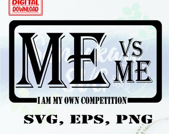 Me Vs Me Svg, I Am My Own Competition Svg, Inspirational Motivation ...
