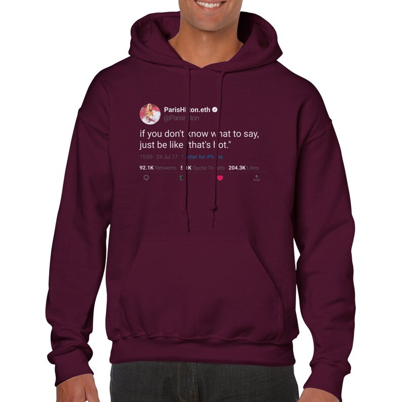 Paris Hilton Hoodie - Tweet "if You Don't Know What to Say, Just Be ...