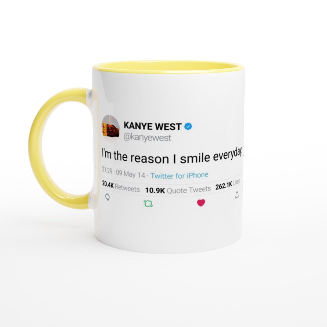 Colored Mug Kanye West Quote "i'm the Reason I Smile Everyday" - Etsy