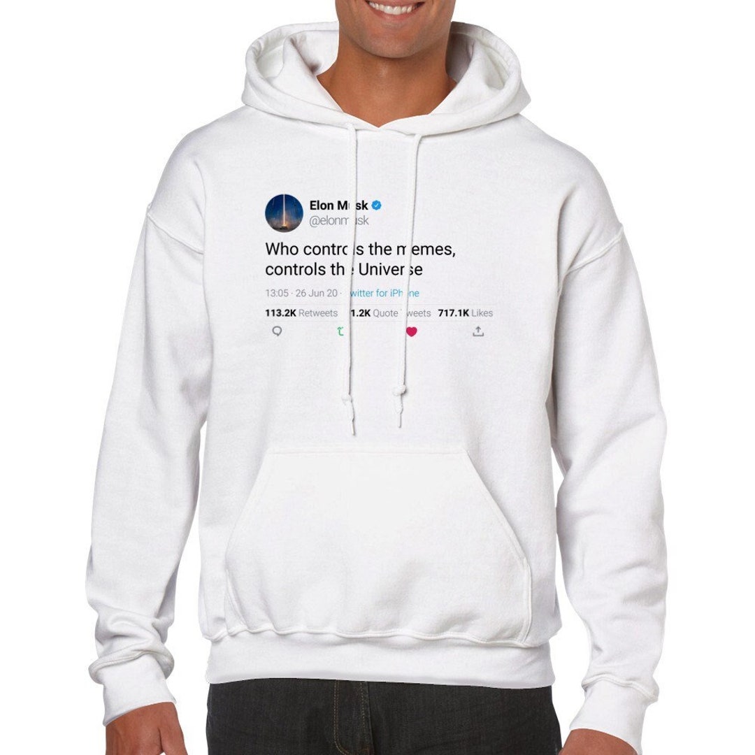 Hoodie Elon Musk Quote « Who Controls the Memes, Controls the Universe ...