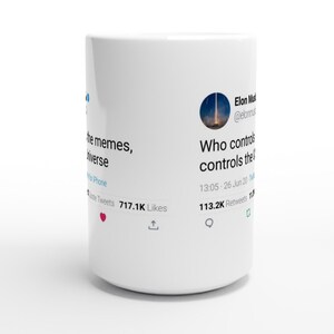 Mug Elon Musk Quote who Controls the Memes, Controls the Universe 15oz ...