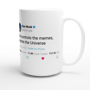 Mug Elon Musk Quote who Controls the Memes, Controls the Universe 15oz ...