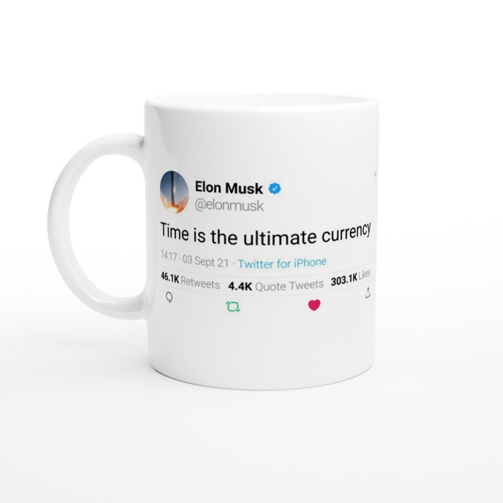 Mug Elon Musk Quote time is the Ultimate Currency on Twitter - Etsy