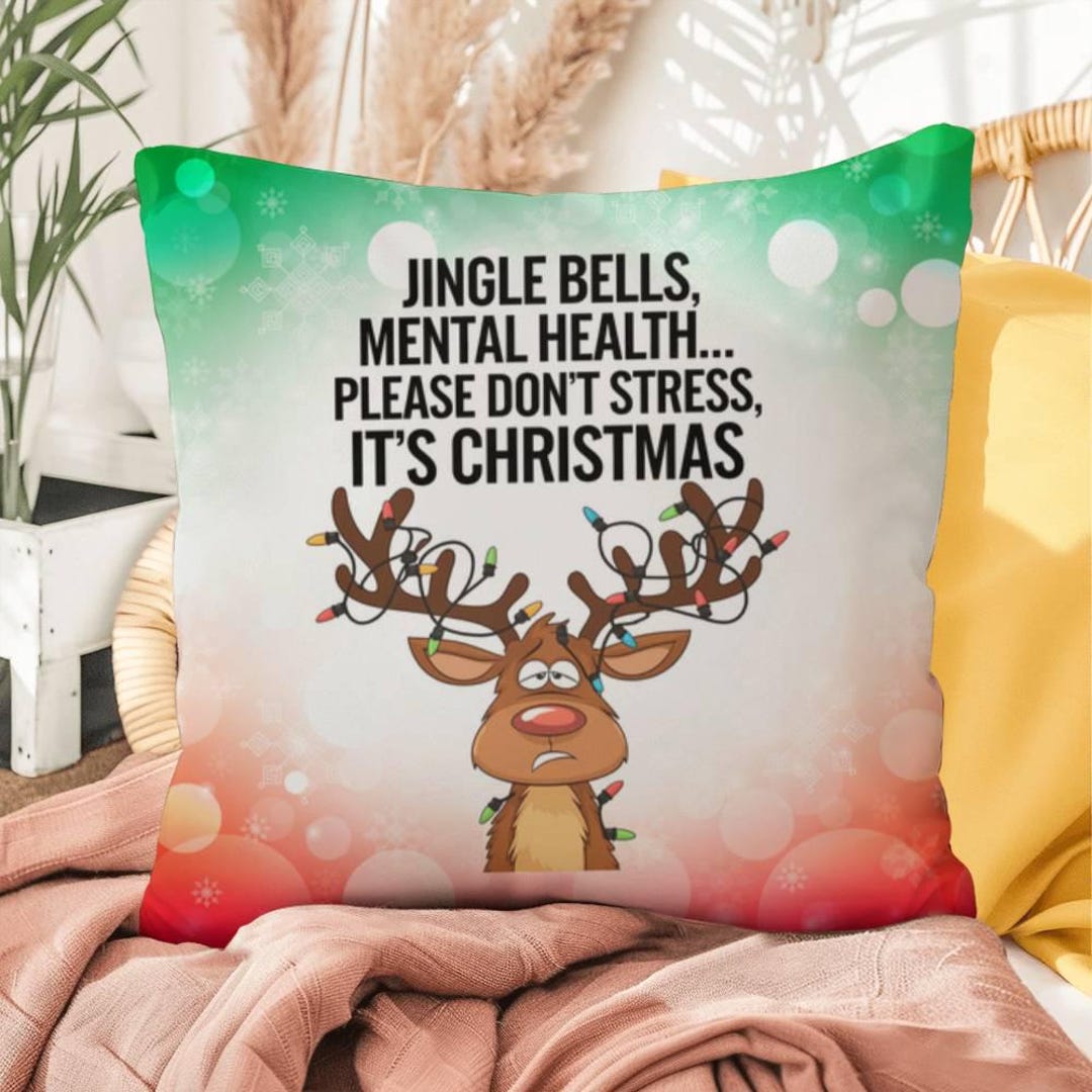 Jingle Bells, Mental Health… Please Don't Stress Throw Pillow ...