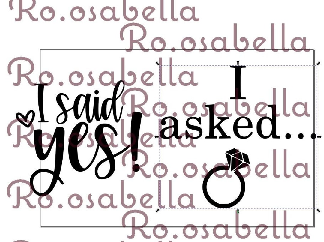 I Asked, I Said Yes! Engagement Quote SVG Cut File for Cricut Design ...