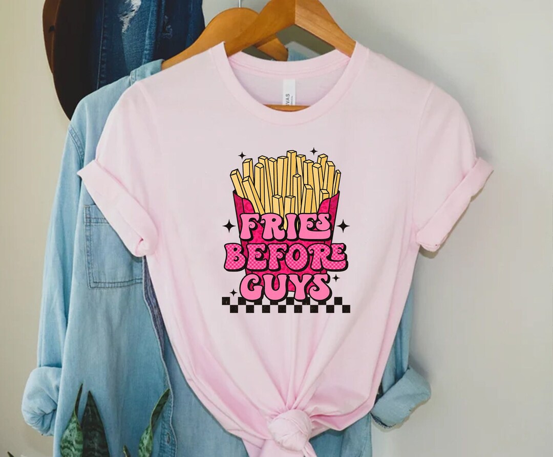 Fries Before Guys Shirt, Happy Valentine Day, Funny Shirt for Valentine ...