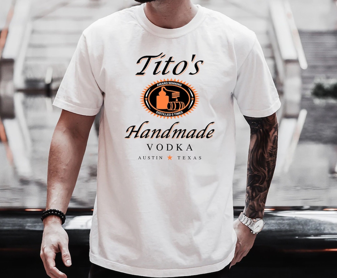 Tito Shirt, TITO'S Handmade Vodka Shirt, Austin Texas Label Shirt ...
