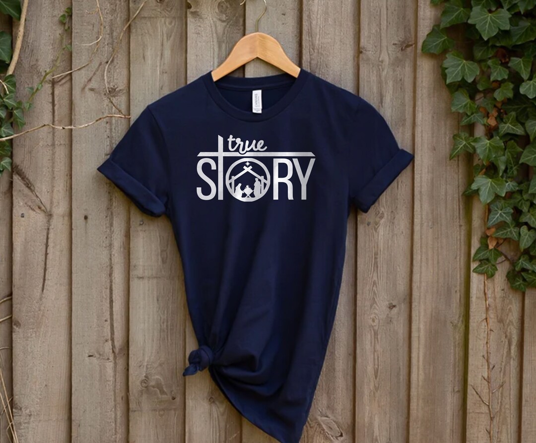 True Story Shirt, True Story Christmas Shirt, Christmas Nativity Shirt ...