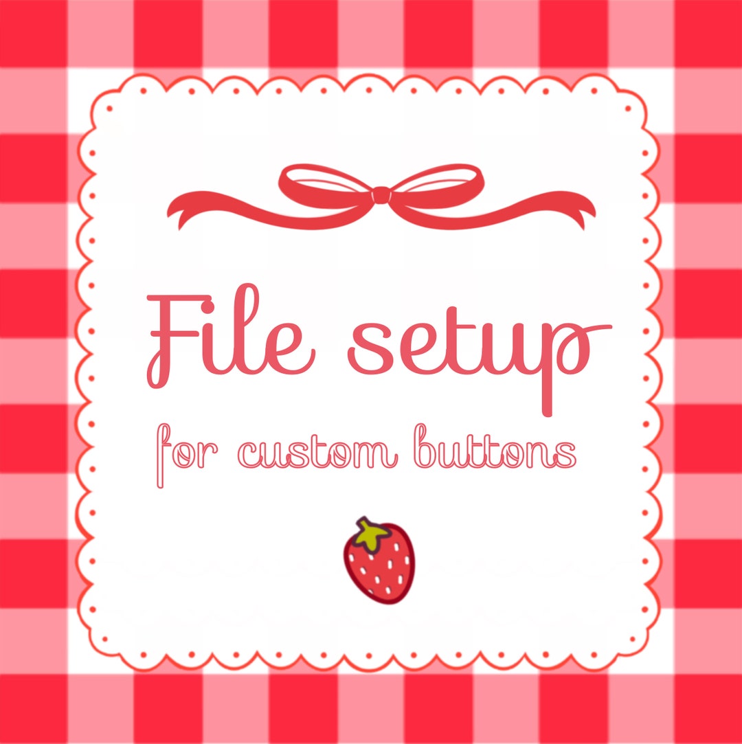 File Setup - Add on for Custom Button Orders - Etsy