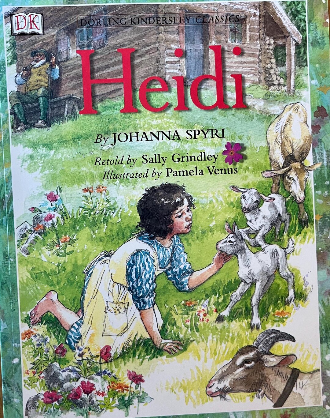 Heidi by Johanna Spyri, Retold by Sally Grindley, Illustrated by Pamela ...