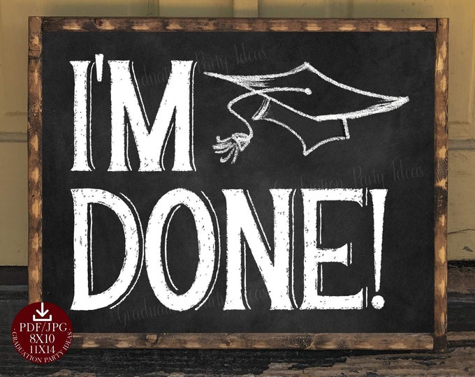 I'm Done Graduation Photo Prop PRINTED Chalkboard Graduation Sign - Etsy