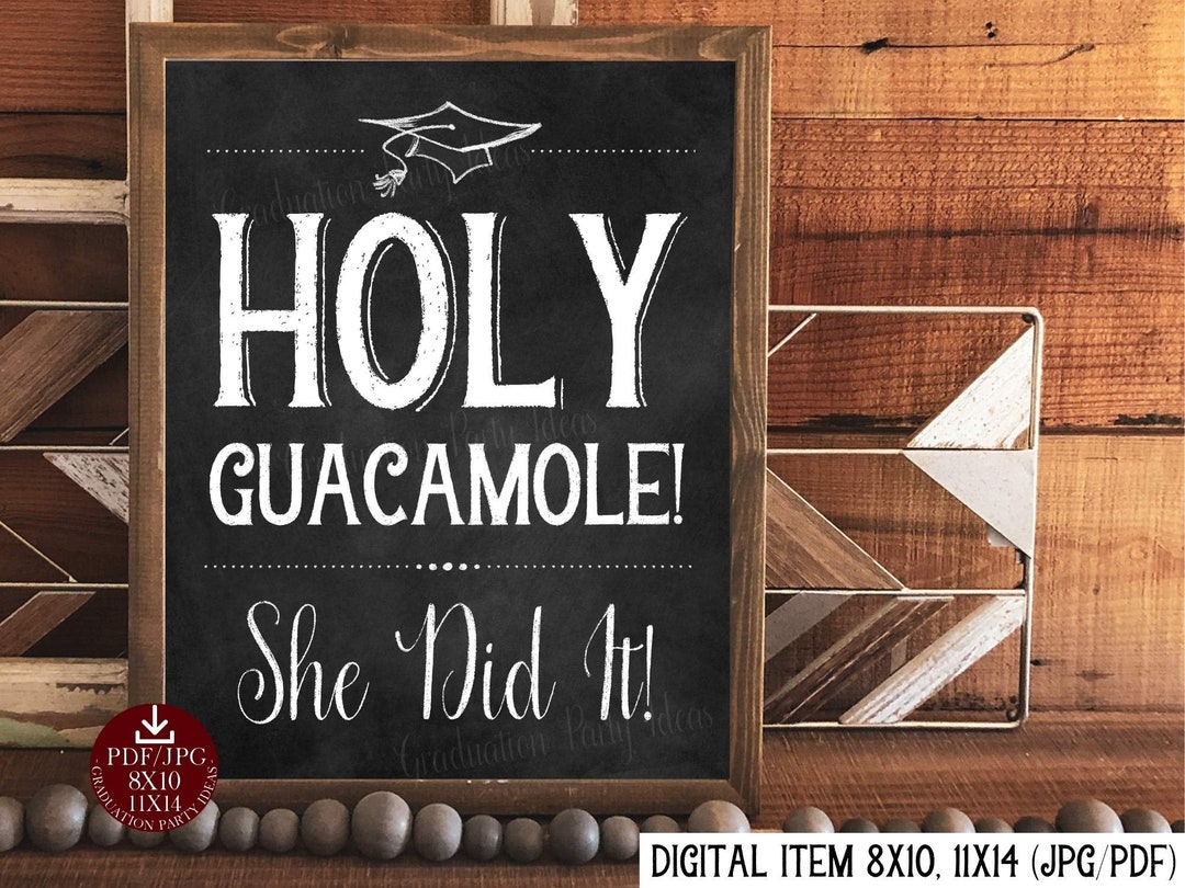 Holy Guacamole She Did It Sign PRINTABLE Chalkboard Graduation - Etsy