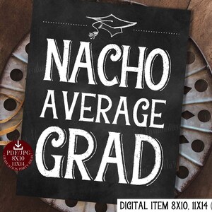 Nacho Average Grad Sign Printable Chalkboard - Etsy