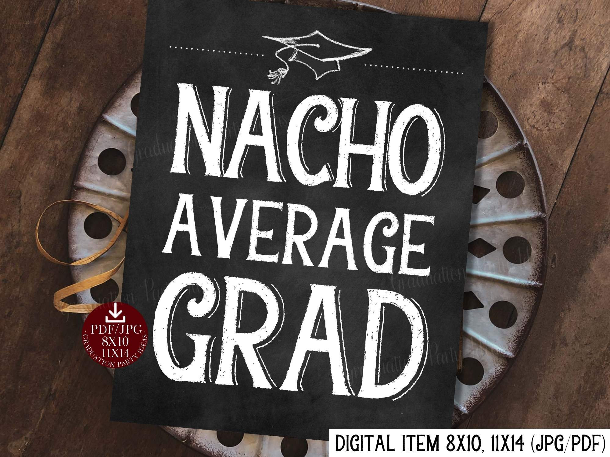 Nacho Average Grad Sign Printable Chalkboard - Etsy