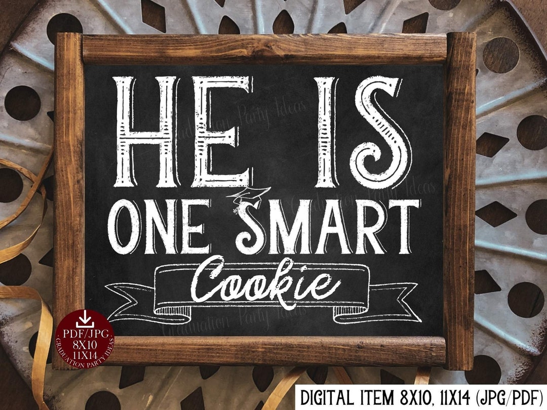 He is One Smart Cookie Sign PRINTABLE Chalkboard Graduation Sign, Grad ...