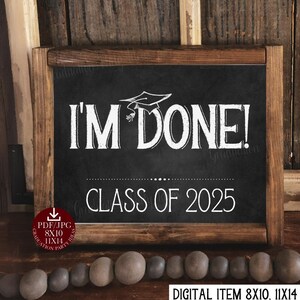 I'm Done Graduation Sign Class of 2025 PRINTABLE Chalkboard Sign Grad ...