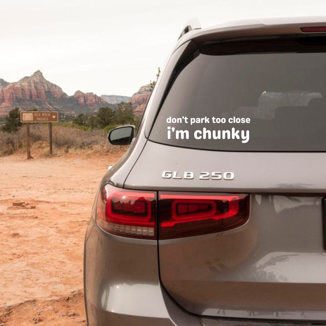 Don't Park Too Close I'm Chunky Funny Bumper Sticker for Car Vinyl ...
