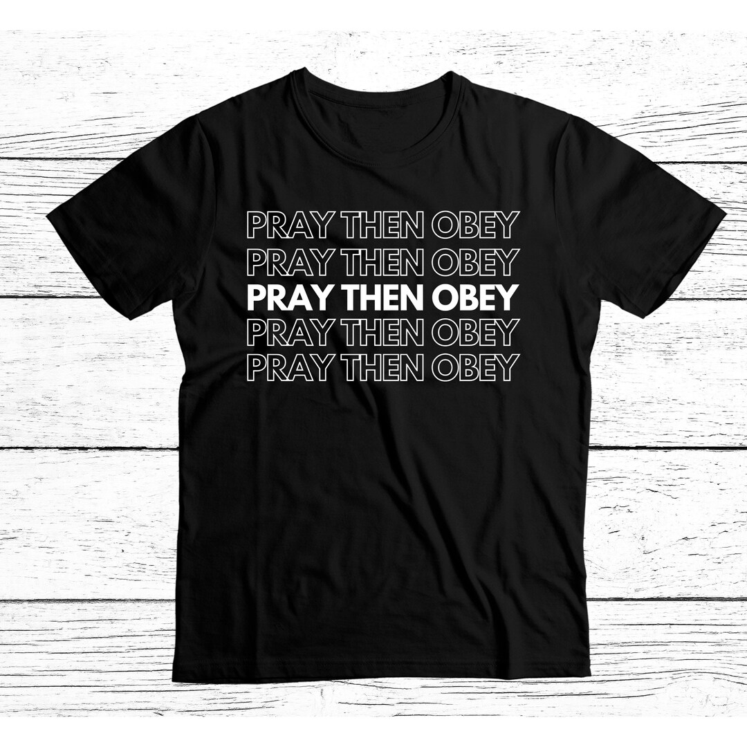 Pray Then Obey Shirt Christian Shirt Pray T Shirt Religious Shirt