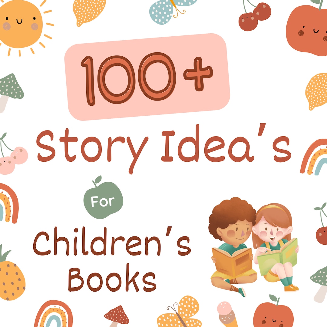Want to Write a Children's Book but Don't Have Any Ideas? Get This List ...