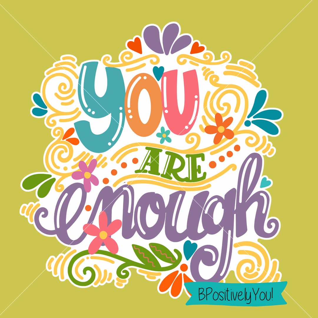 You Are Enough Flowers Inspirational Saying Quote SVG, PNG 600dpi ...