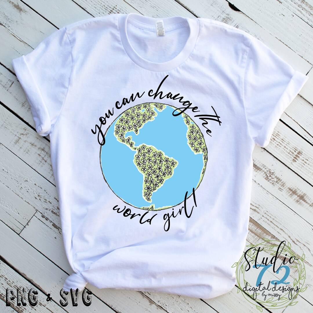 Girl You Can Change the World Globe Inspirational Saying Sublimation ...