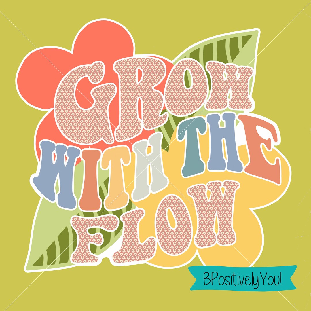 Grow With the Flow Inspirational Saying Quote-svg, PNG 600dpi Instant ...