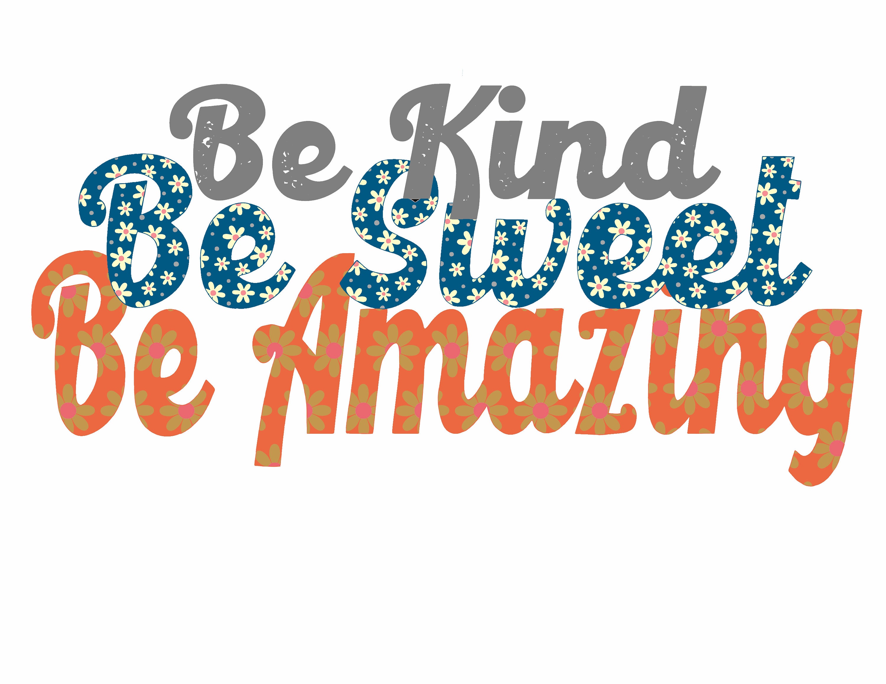 Be Kind Be Sweet Be Amazing Flower Rainbow PNG SVG Sublimation Instant ...