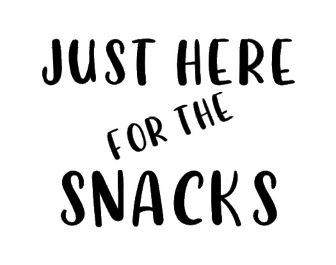 Just Here For The Snacks Svg Clipart Pngdxfeps Etsy