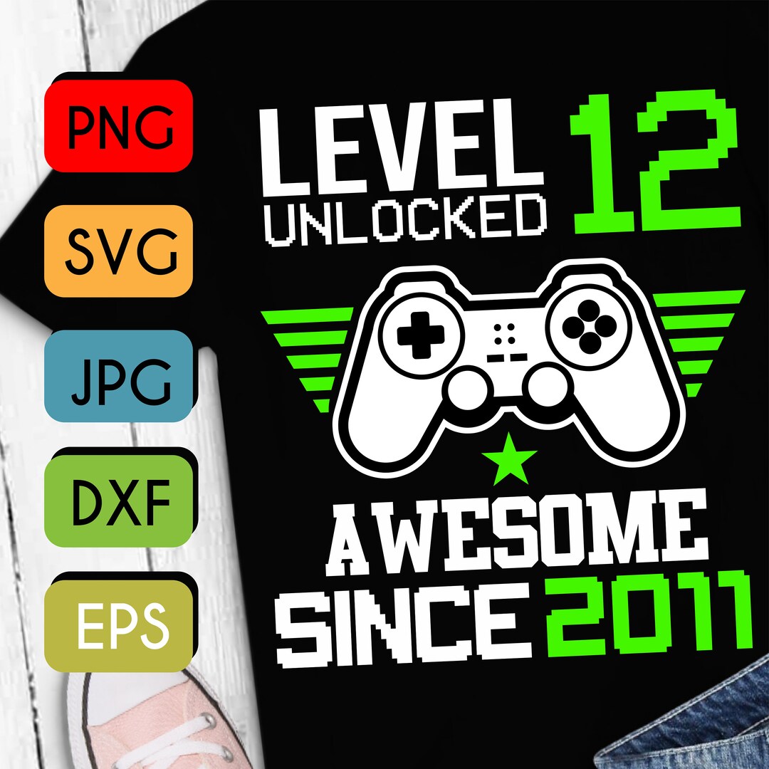 Level 12 Unlocked Svg 12th SVG PNG JPEG Cricut or Silhouette Cut File ...