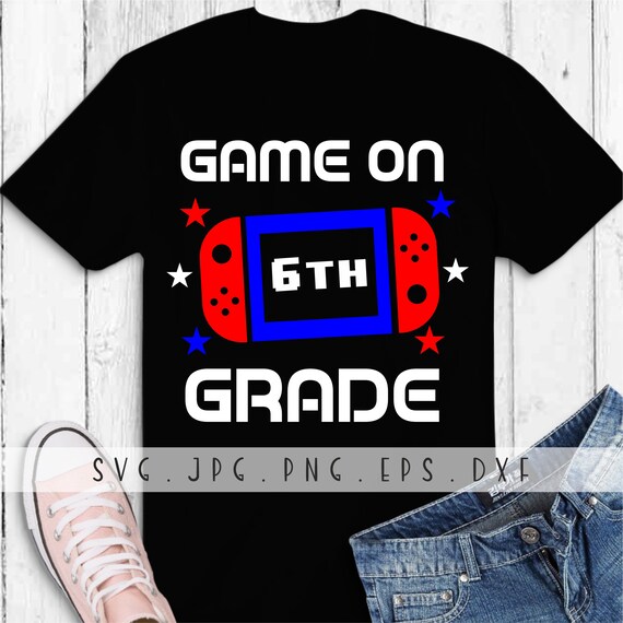 Game on 6th Grade Svg Sixth Grade Svg 6th Grade Svg Back to - Etsy