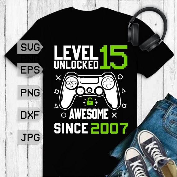 Level 15 Unlocked Svg 15th SVG PNG JPEG Cricut or Silhouette | Etsy
