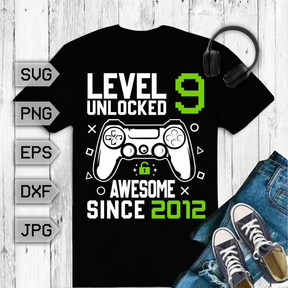 Level 9 Unlocked svg 9th SVG PNG JPEG Cricut or Silhouette | Etsy