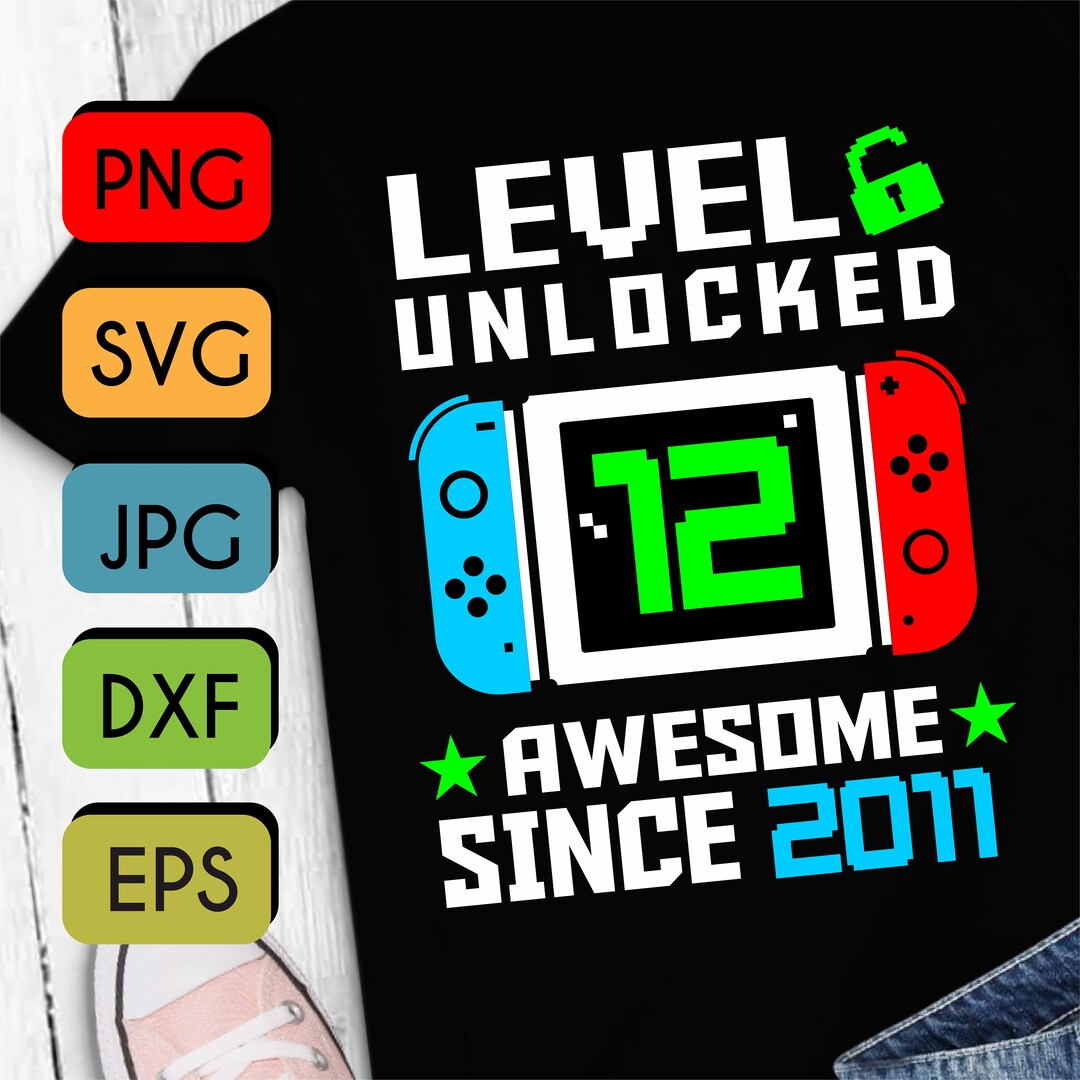 Level 12 Unlocked Svg 12th SVG PNG JPEG Cricut or Silhouette Cut File ...