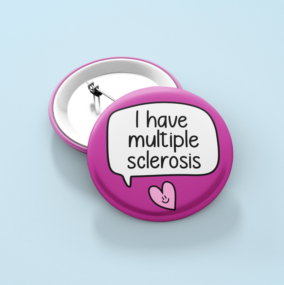 I Have Multiple Sclerosis Badge Pin | MS Pins - MS Awarenes - Etsy