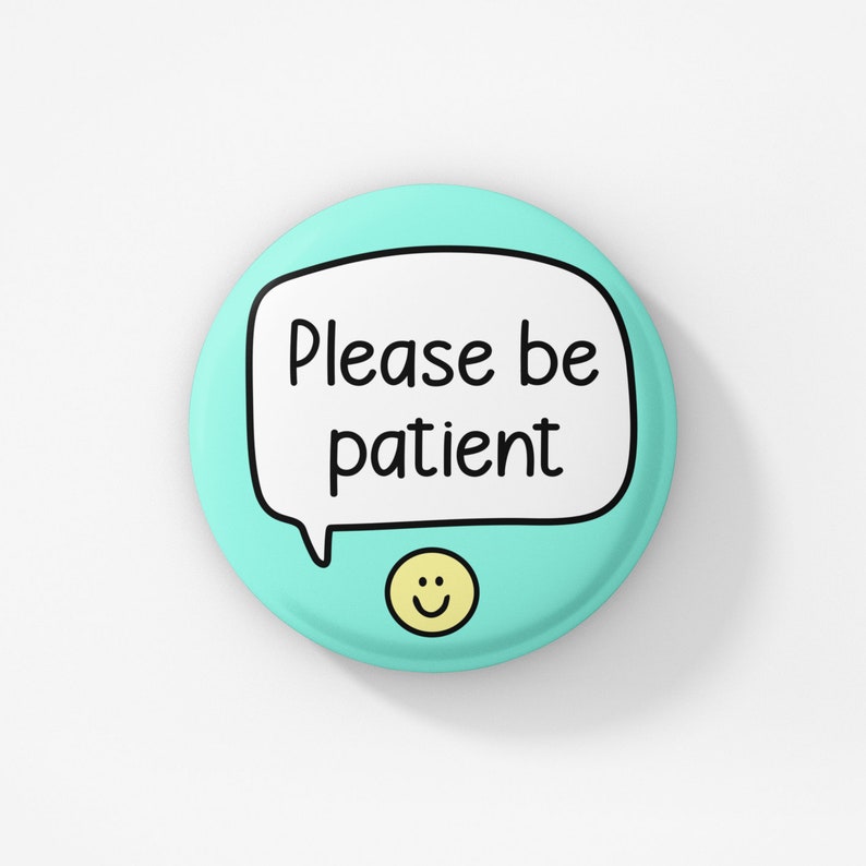 Please Be Patient Pin Badge Add on Badge 38mm | Etsy UK